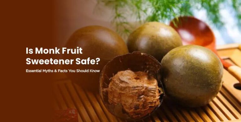 Is Monk Fruit Sweetener Safe? Myths & Facts